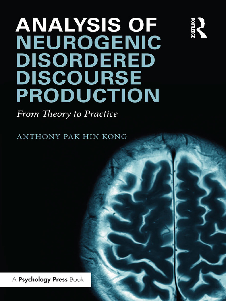 Anthony Pak Hin Kong - Analysis of Neurogenic Disordered Discourse Production - From Theory To ...