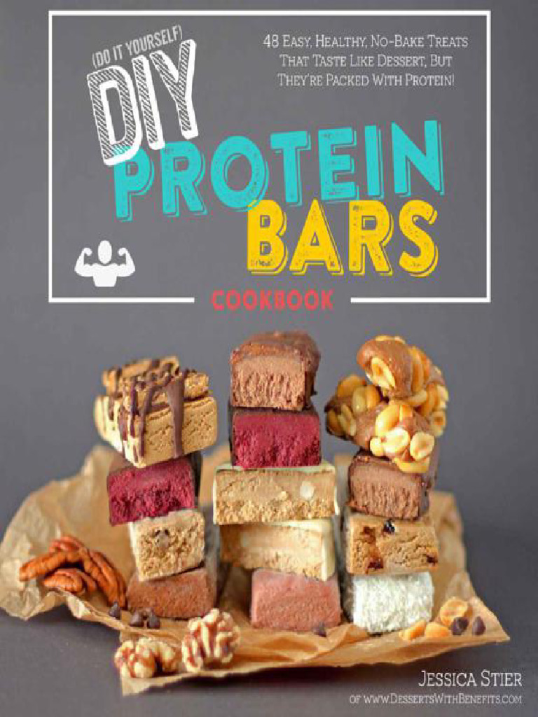 DIY Protein Bars Cookbook Easy, Healthy, Homemade No-Bake Treats That ...