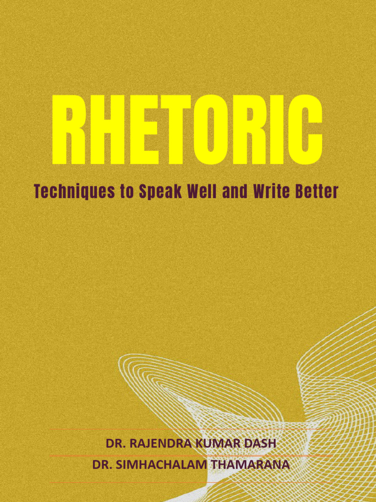 RHETORIC Techniques To Speak Well and Write Better | Download Free PDF | Rhetoric | Public Speaking