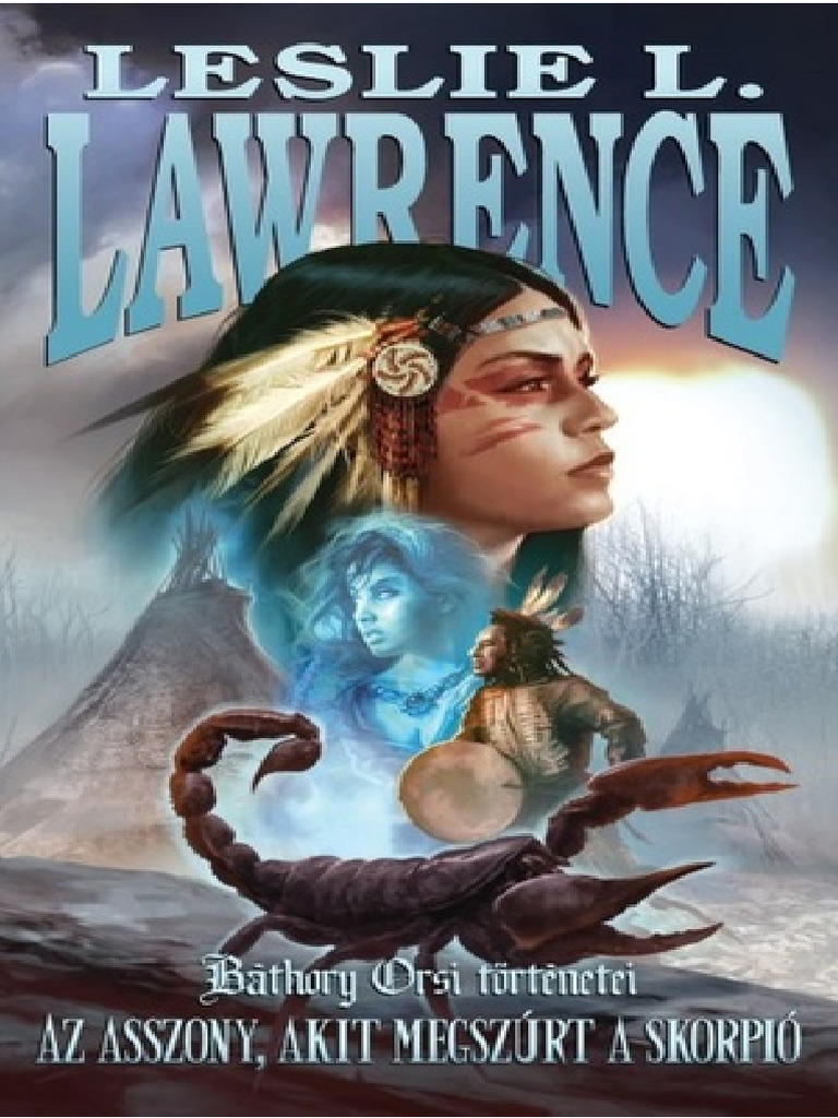 Leslie L. Lawrence - Báthory Orsi Torténetei 6. - Az Asszony, Akit ...