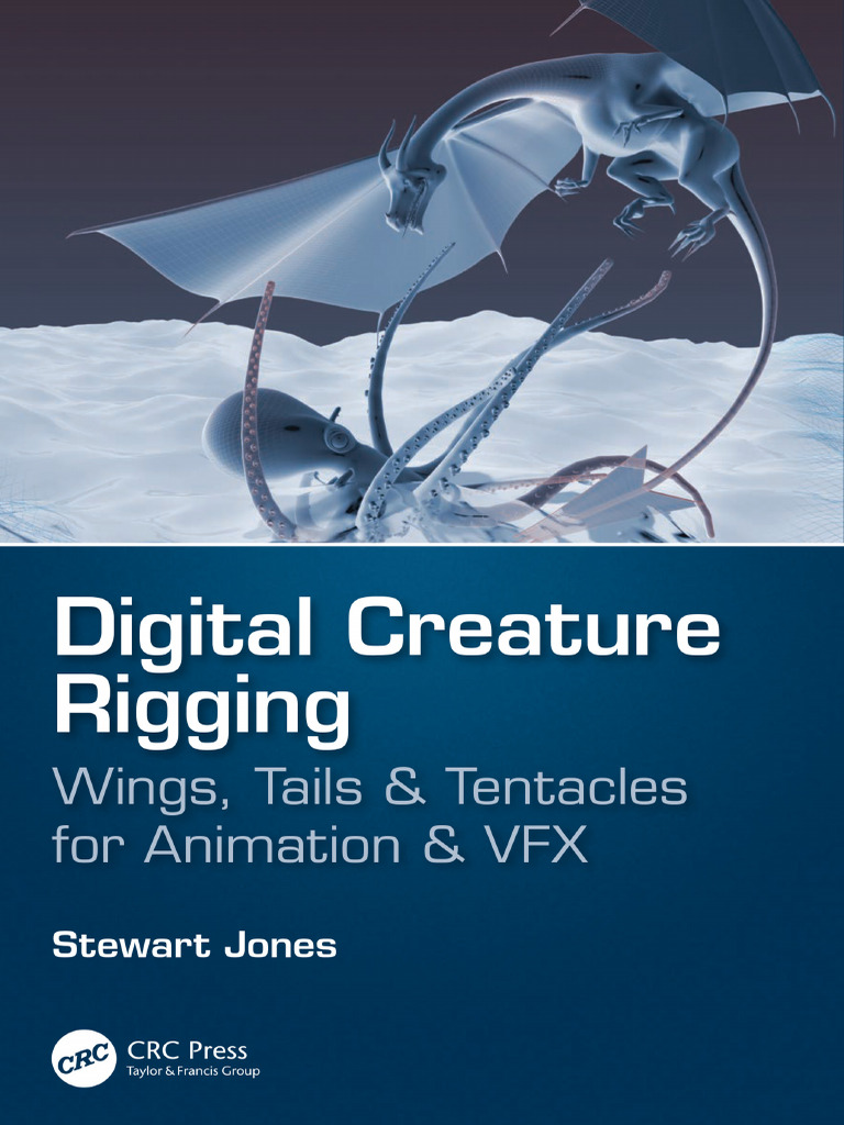 Jones, Stewart - Digital Creature Rigging - Wings, Tails - Tentacles For Animation - VFX (2019 ...
