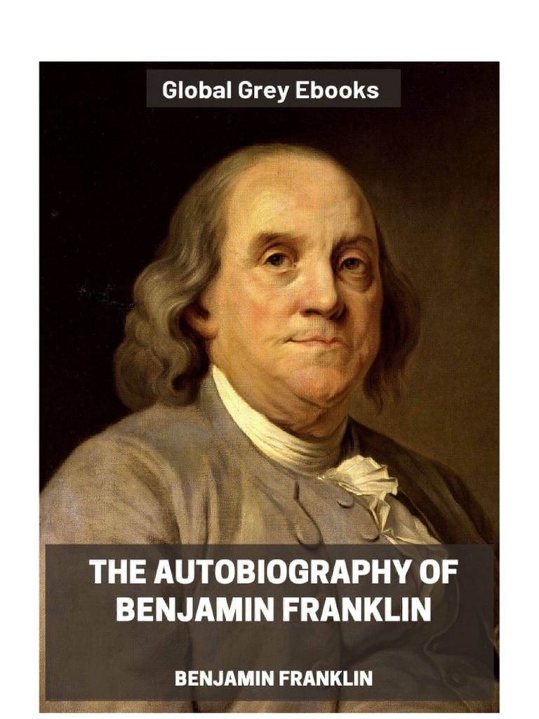 Benjamin Franklin Autobiography of Benjamin Franklin | PDF | Benjamin ... Benjamin Franklin Autobiography of Benjamin Franklin | PDF | Benjamin ...