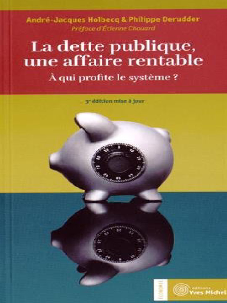André-Jacques Holbecq & Philippe Derudder - La Dette Publique, Une ...