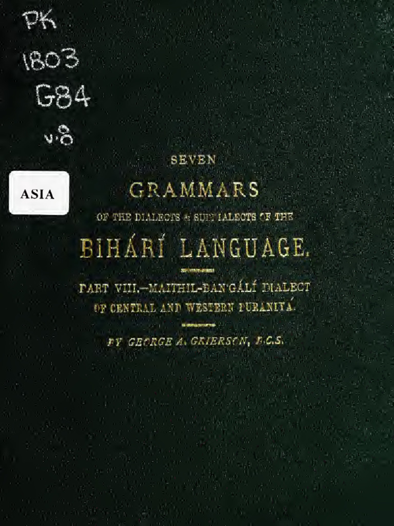 Seven Grammars of The Dialects and Sub Dialects of The Bihari Language ...