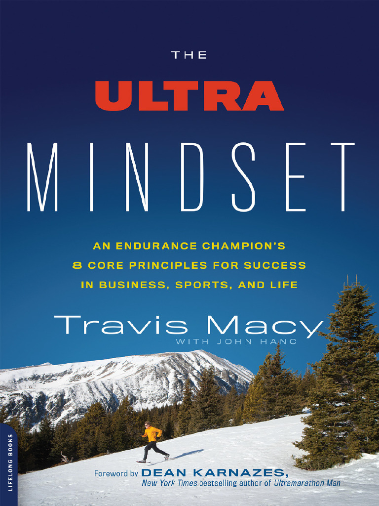 Travis Macy, John Hanc - The Ultra Mindset - An Endurance Champion's 8 ... Travis Macy, John Hanc - The Ultra Mindset - An Endurance Champion's 8 ...
