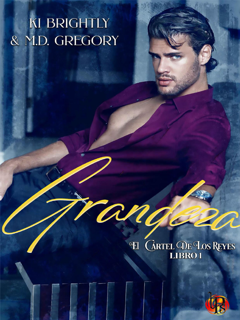 Ki Brightly & M. D. Gregory - El Cártel de Los Reyes 1 - Grandeza ...