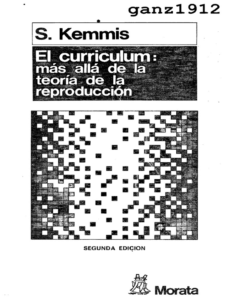 KEMMIS, S. - El Curriculum (Más Allá de La Teoría de La Reproducción ...
