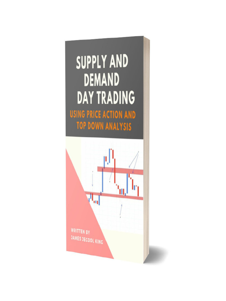 Supply and Demand Day Trading Using Price Action and Top Down Analysis ...