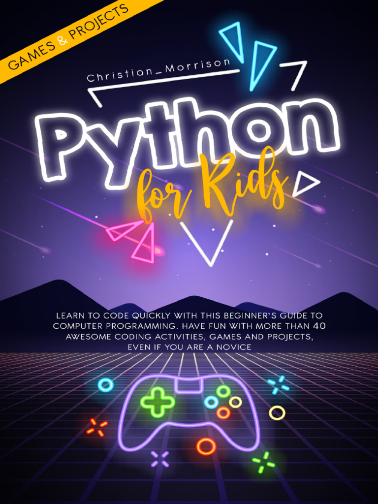 PYTHON FOR KIDS - Learn To Code Quickly With This Beginner's Guide To Computer Programming | PDF ...