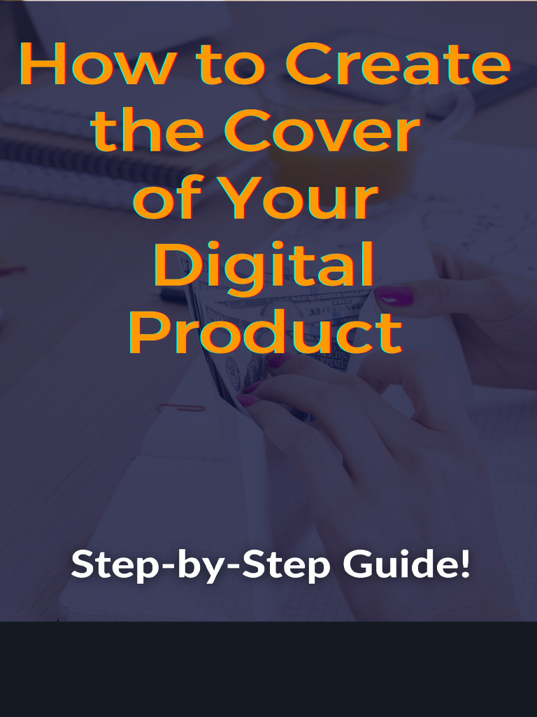 Guide 4 How To Create The Cover of Your Digital Product | PDF ...