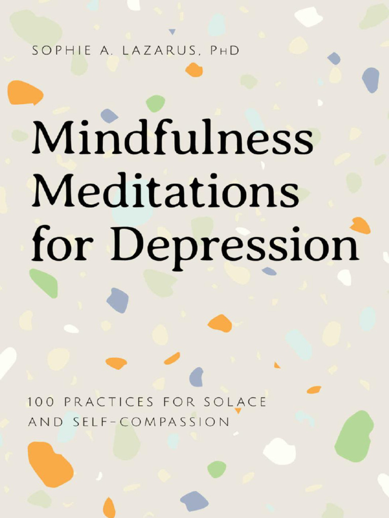Mindfulness Meditations For Depression - 100 Practices For Solace and ...
