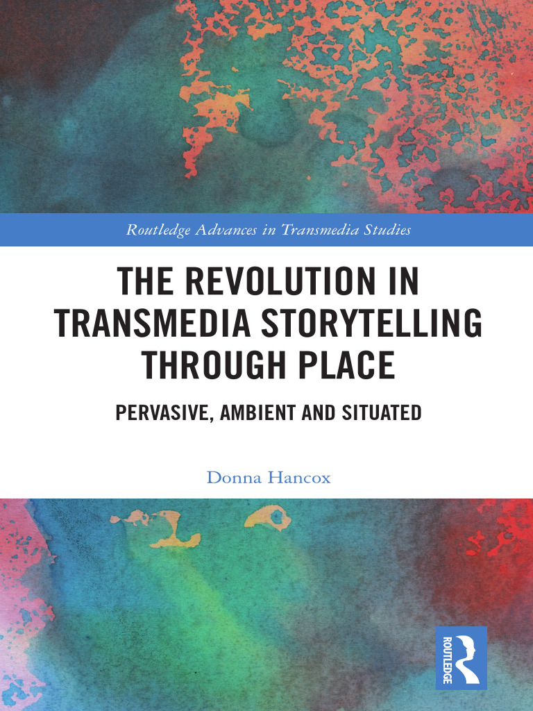 Hancox - 2021 - The Revolution in Transmedia Storytelling Through | PDF | Technological ...