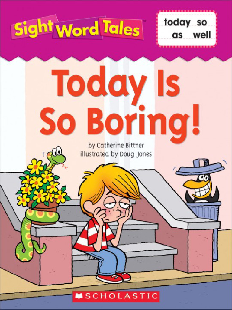 Today Is So Boring - Scholastic Sight Word Tales | PDF