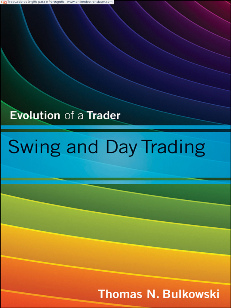 (Wiley Trading) Thomas N. Bulkowski-Swing e Day Trading_ Evolução de Um ... (Wiley Trading) Thomas N. Bulkowski-Swing e Day Trading_ Evolução de Um ...