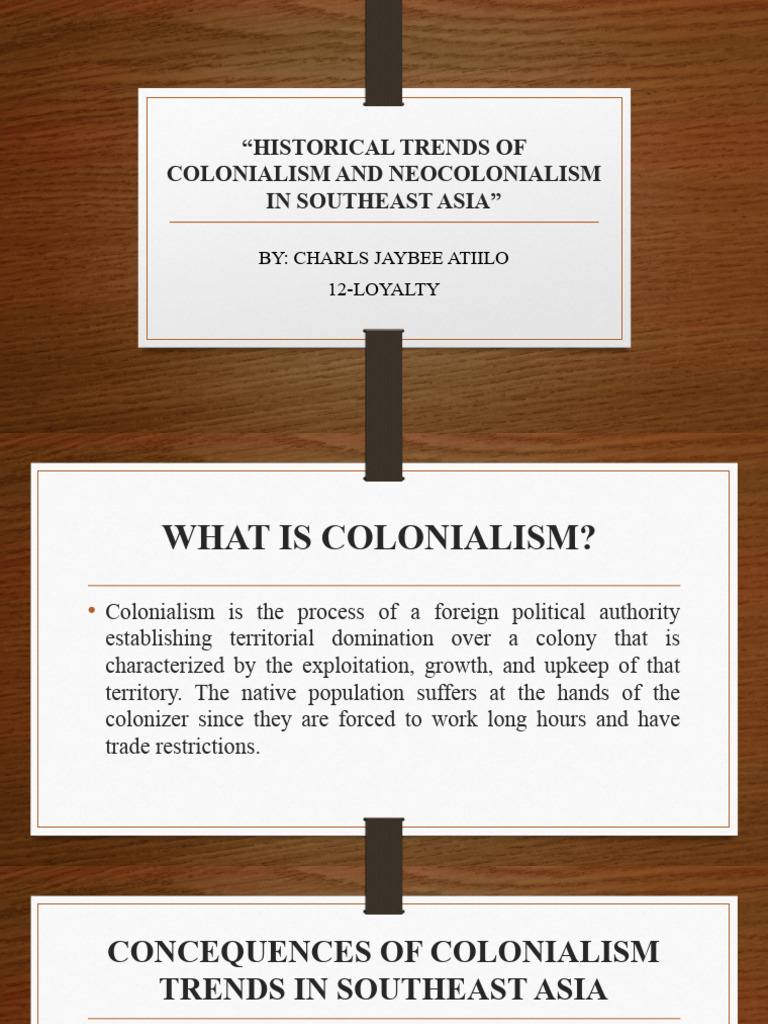 Historical Trend of Colonialism and Neocolonialism in Southeast Asia | PDF