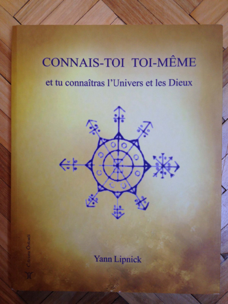 Connais Toi Toi Meme Et Tu Connaitras L'univers Et Les Dieux - Yannick ...