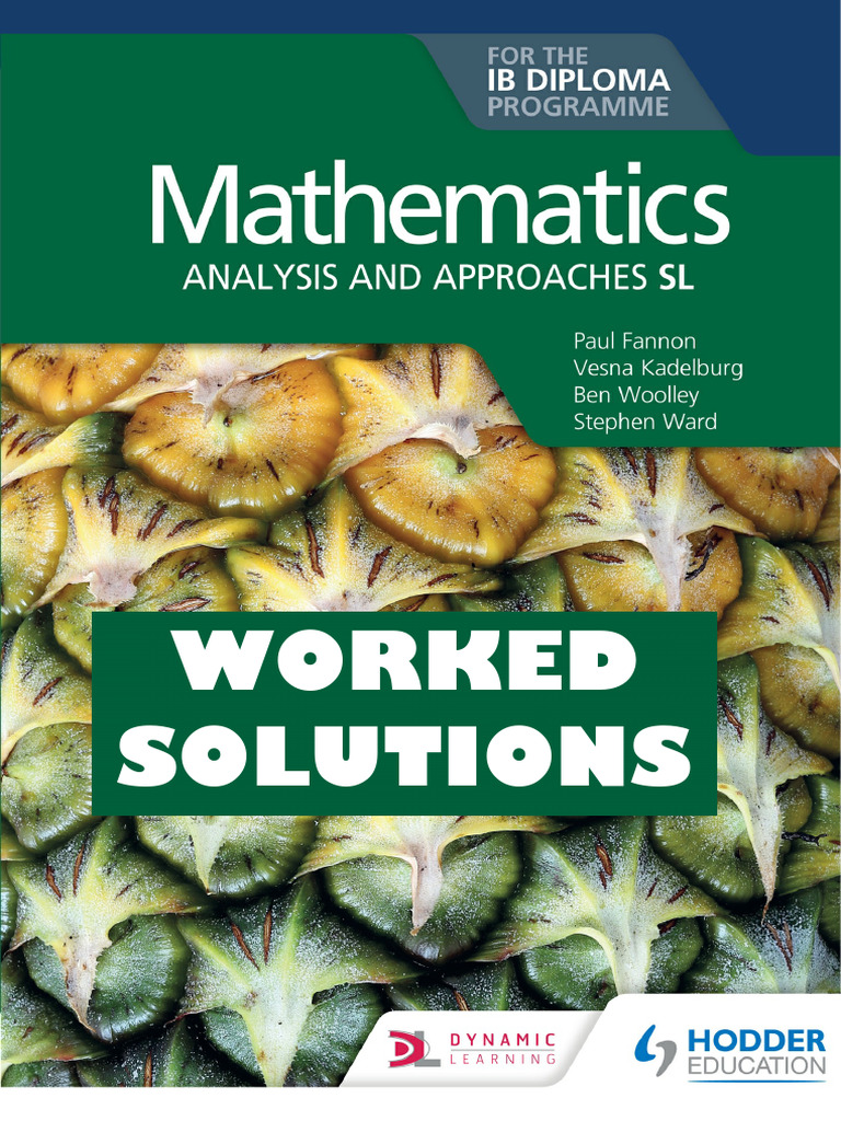 Mathematics - Analysis and Approaches SL - WORKED SOLUTIONS - Hodder 2019 | PDF