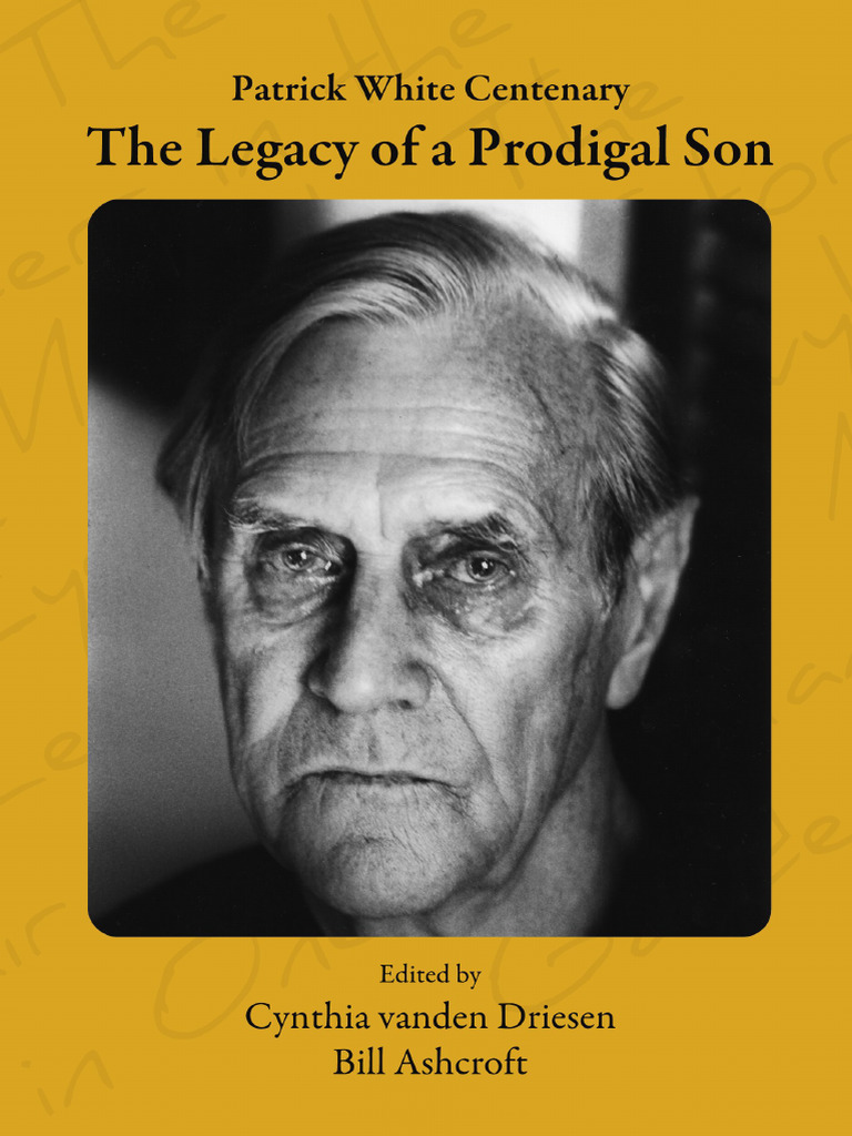 Patrick White Centenary - The Legacy of A Prodigal Son - Cynthia Vanden ...