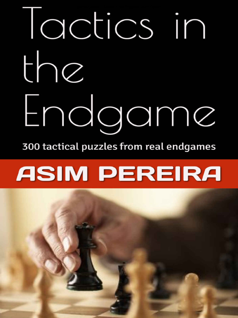 Asim Pereira - Tactics in The Endgame (2013) | PDF | Chess | Competitive Games