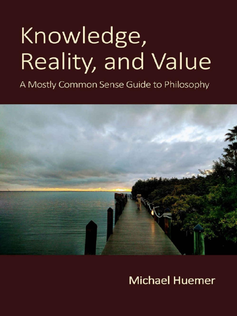 Knowledge Reality and Value A Mostly Common Sense Guide To Philosophy ...