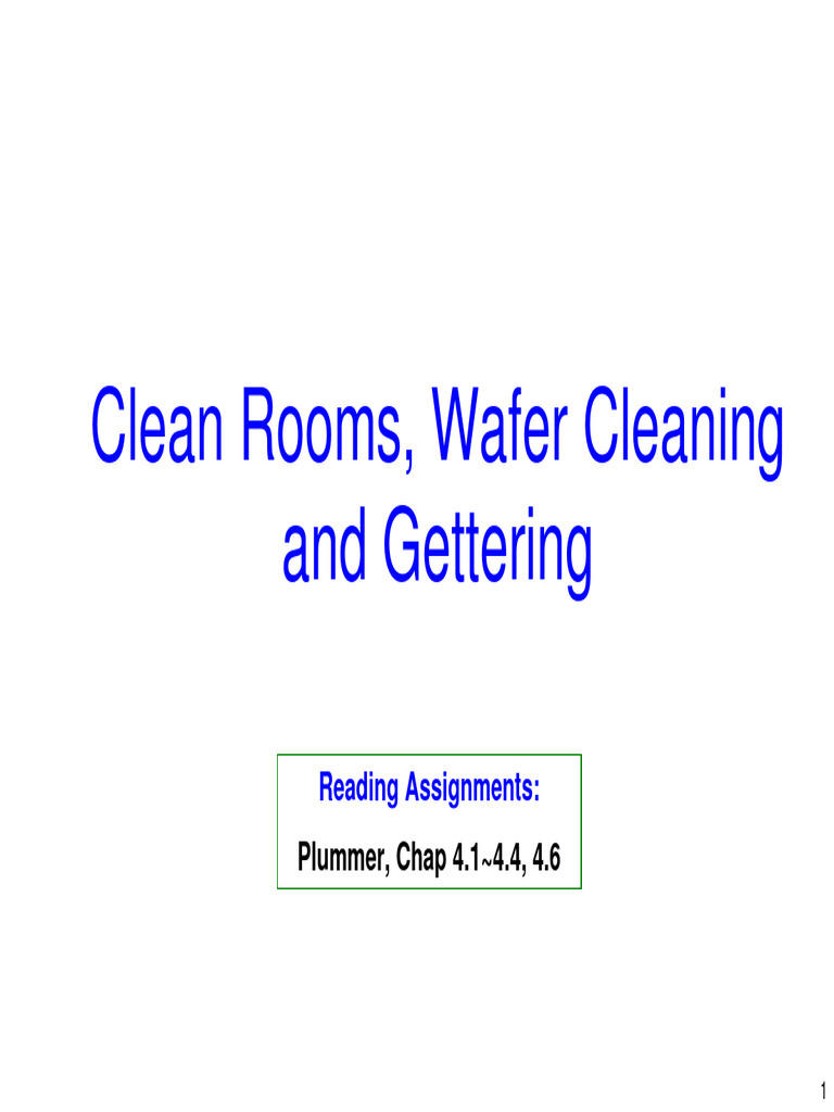 Clean Rooms, Wafer Cleaning and Gettering. Reading Assignments ... Clean Rooms, Wafer Cleaning and Gettering. Reading Assignments ...