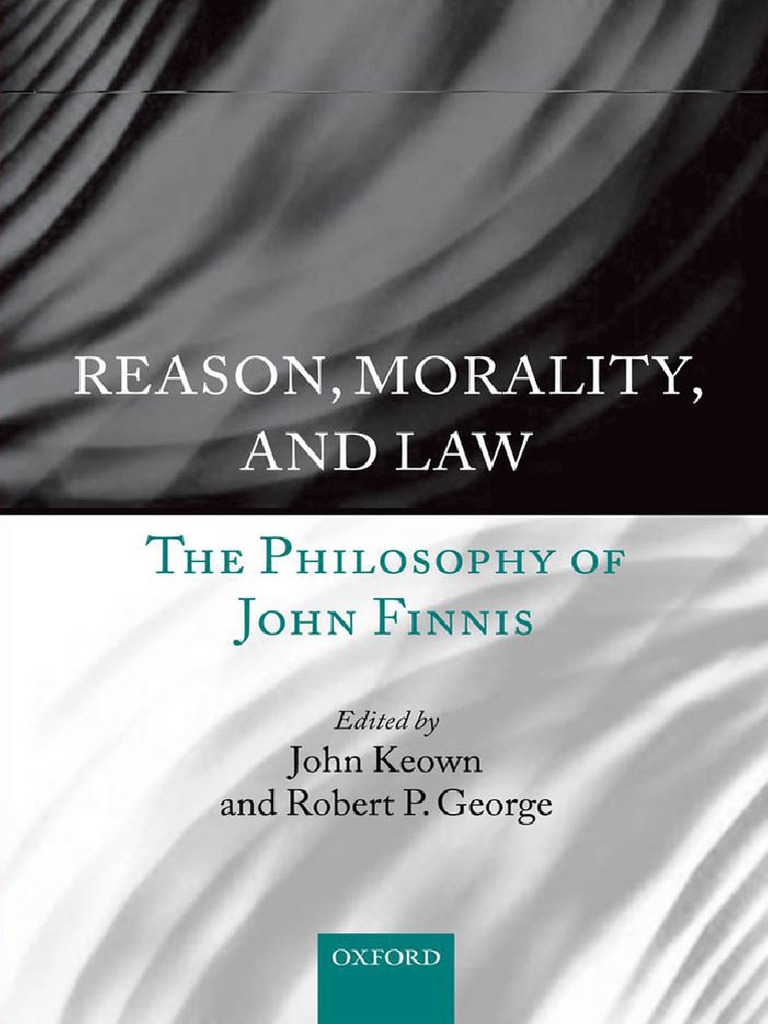 Reason, Morality, and Law The Philosophy of John Finnis (John Keown ...