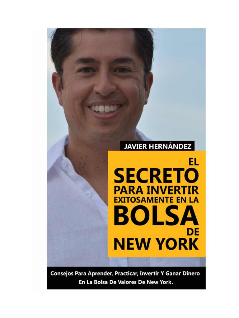 El Secreto para Invertir Exitosamente en La Bolsa de New York - Javier ...