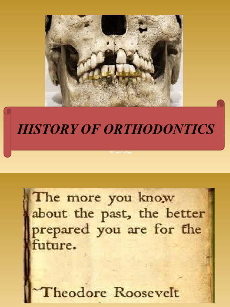 ORTHO HISTORY-FINAL (Autosaved) | PDF | Orthodontics | Dentistry Branches