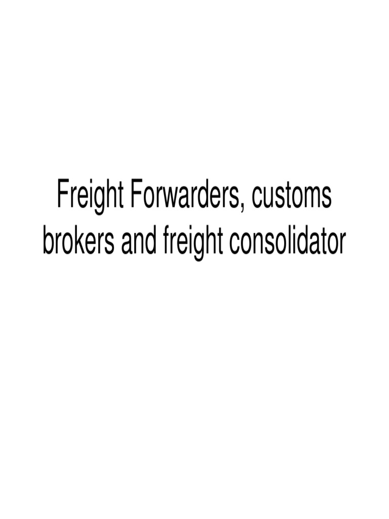 Freight Forwarders and Customs Brokers Explained | PDF | Cargo | Logistics