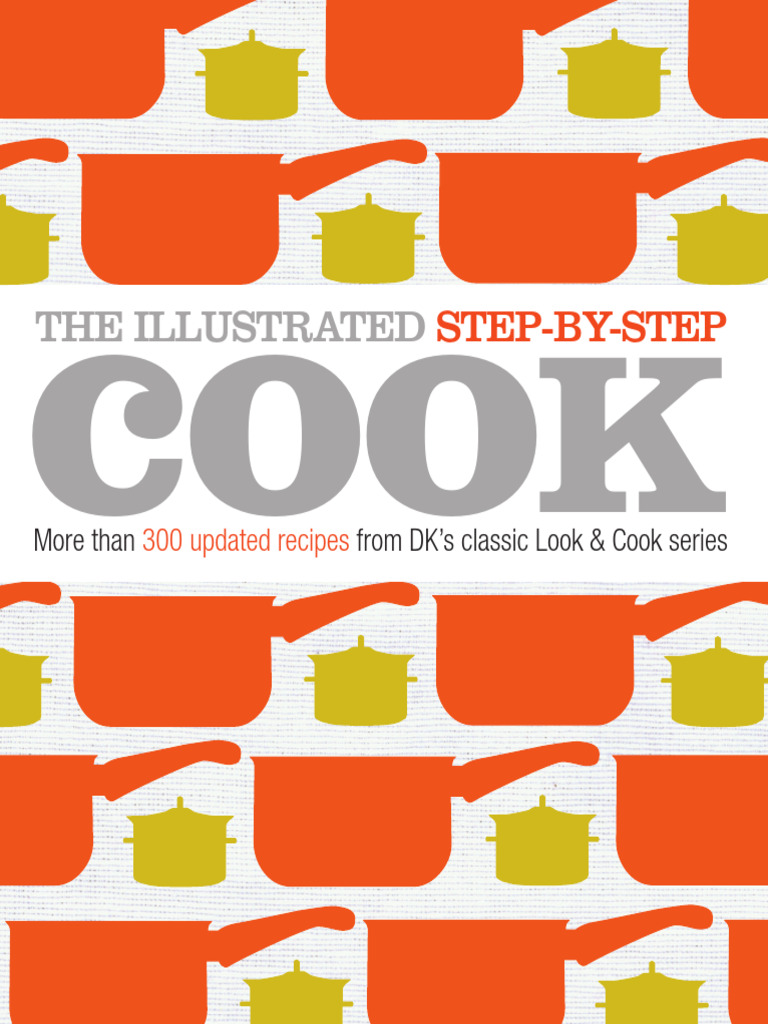 (TX714.I42 2010 DK) The Illustrated Step-By-Step Cook | PDF