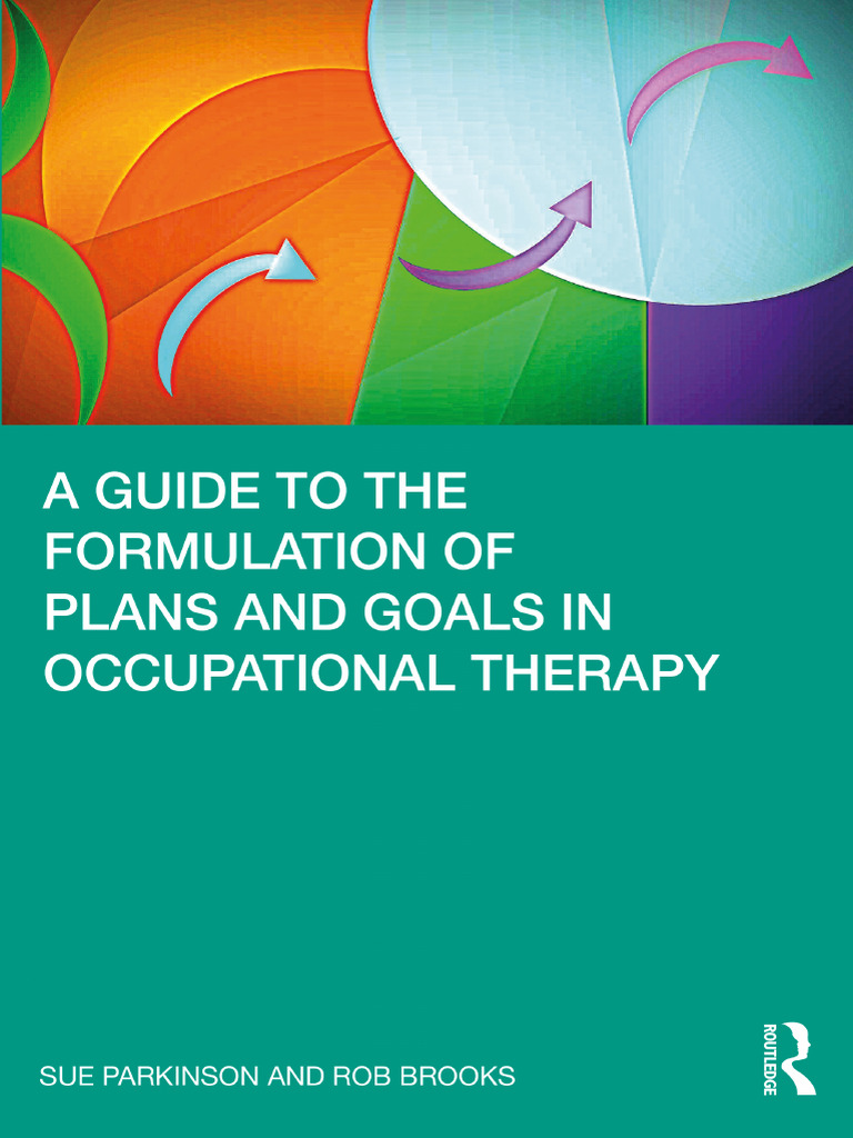 A Guide To The Formulation of Plans and Goals in Occupational Therapy ...