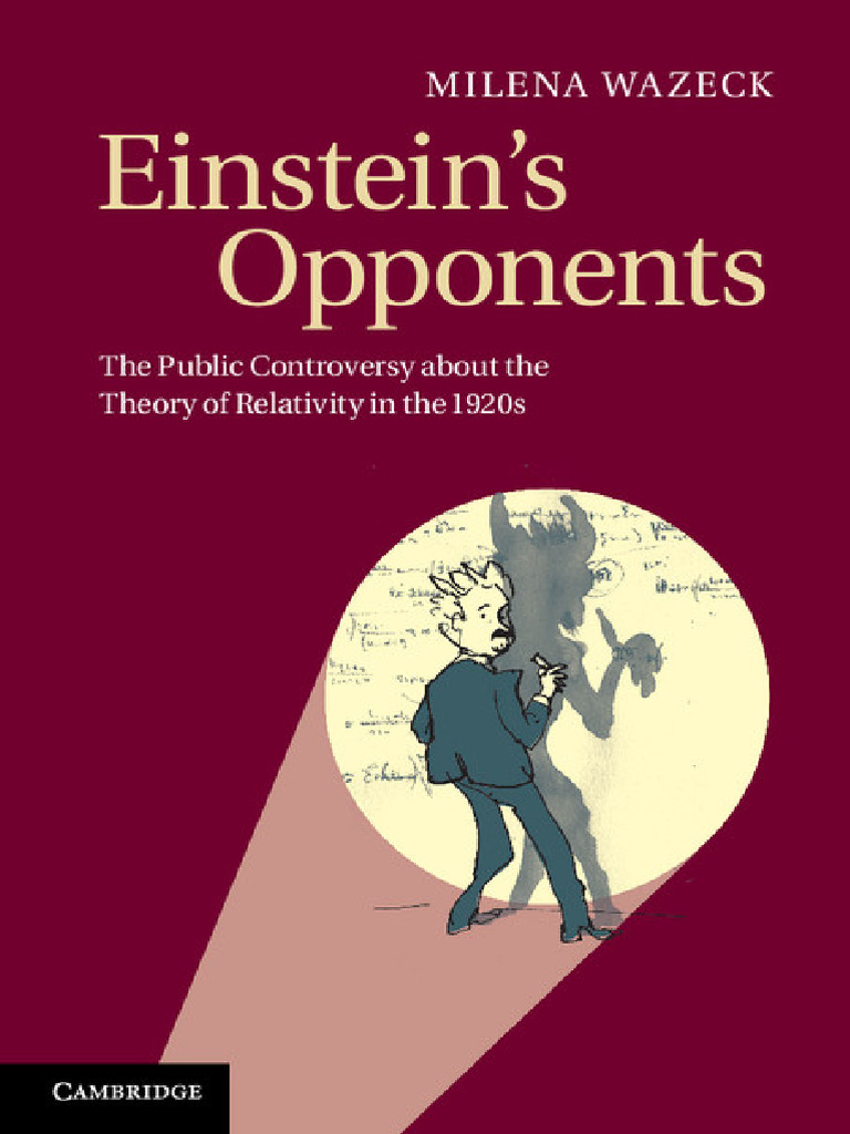 Einsteins Opponents The Public Controversy About The Theory of Relativity in The 1920s (Einstein ...
