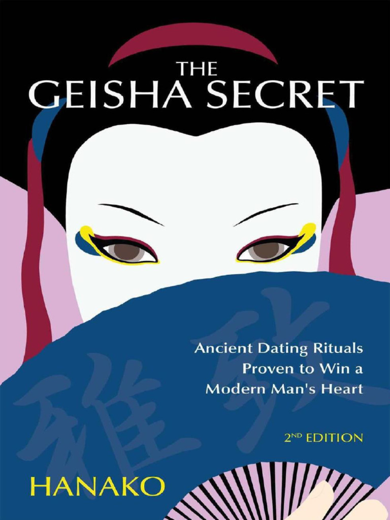 The Geisha Secret Ancient Dating Rituals Proven To Win A Modern Mans ...