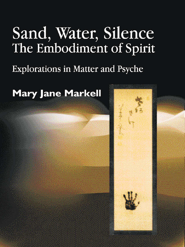 Mary Jane Markell - Sand, Water, Silence - The Embodiment of Spirit - Explorations in Matter and ...