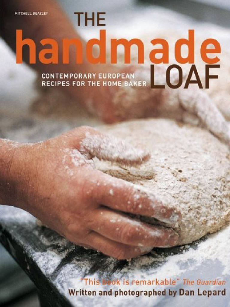 The Handmade Loaf - Contemporary Recipes For The Home Baker | PDF
