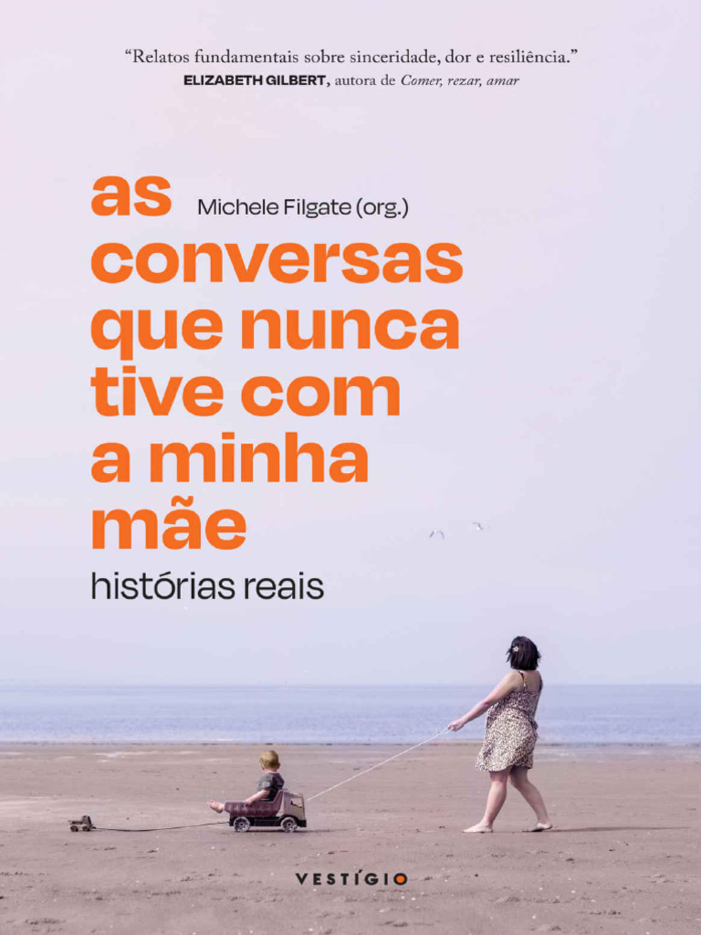 As Conversas Que Nunca Tive Com A Minha Mãe - Histórias Reais - Michele ...