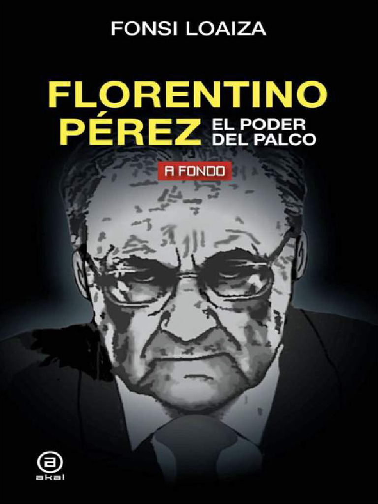 Florentino Perez El Poder Del Palco - Fonsi Loaiza | PDF Florentino Perez El Poder Del Palco - Fonsi Loaiza | PDF