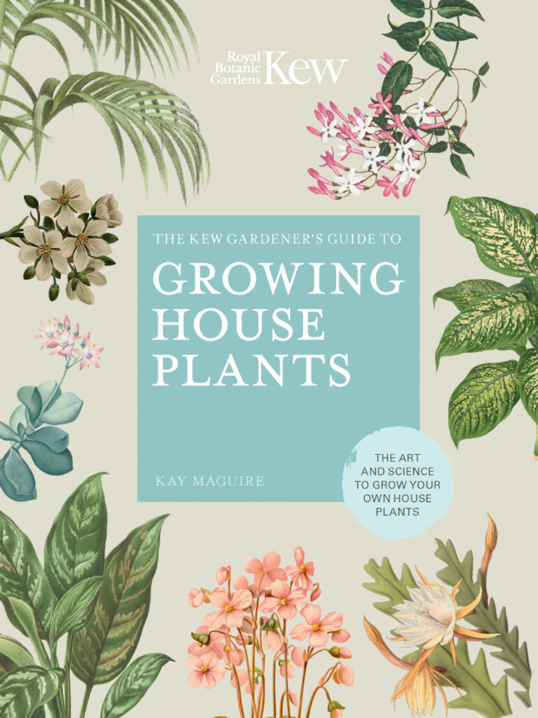 The Kew Gardener's Guide To Growing House Plants - The Art and Science ...