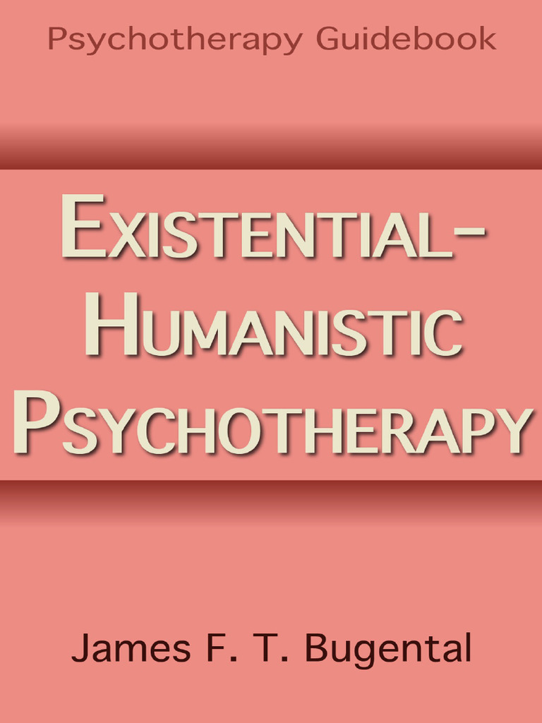 Bugental - Existential Humanistic Psychotherapy | PDF | Psychotherapy ...