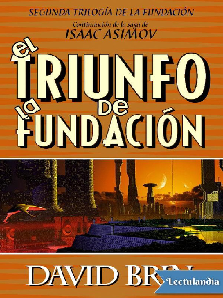 El Triunfo de La Fundacion - David Brin | PDF | Libros para adolescentes