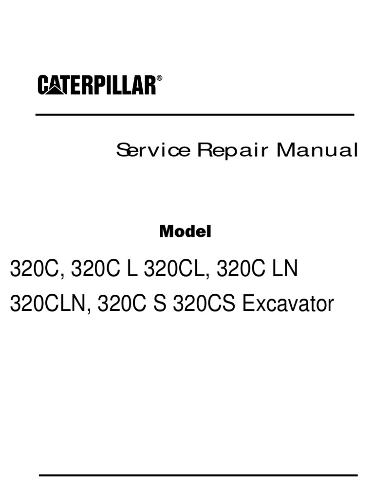 320C, 320C L 320CL, 320C LN 320CLN, 320C S 320CS Excavator: Service ...