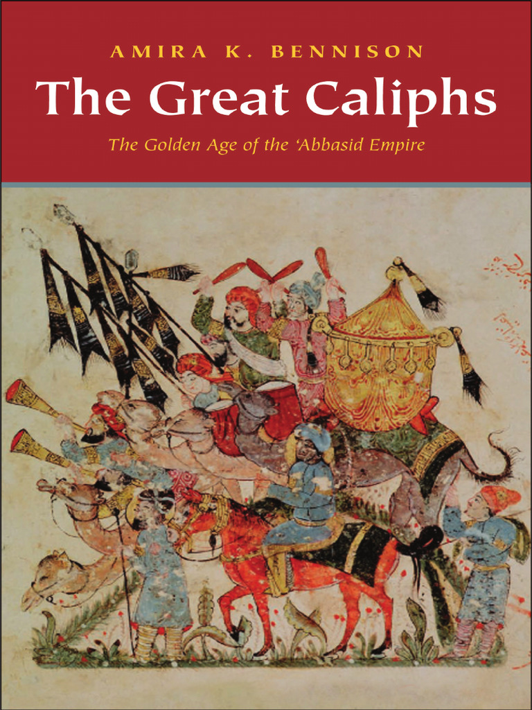 Amira K. Bennison The Great Caliphs The Golden Age of The Abbasid ...