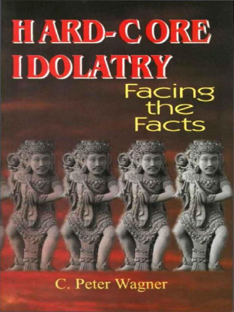 Hard-Core - Idolatry - Peter C Wagner | PDF