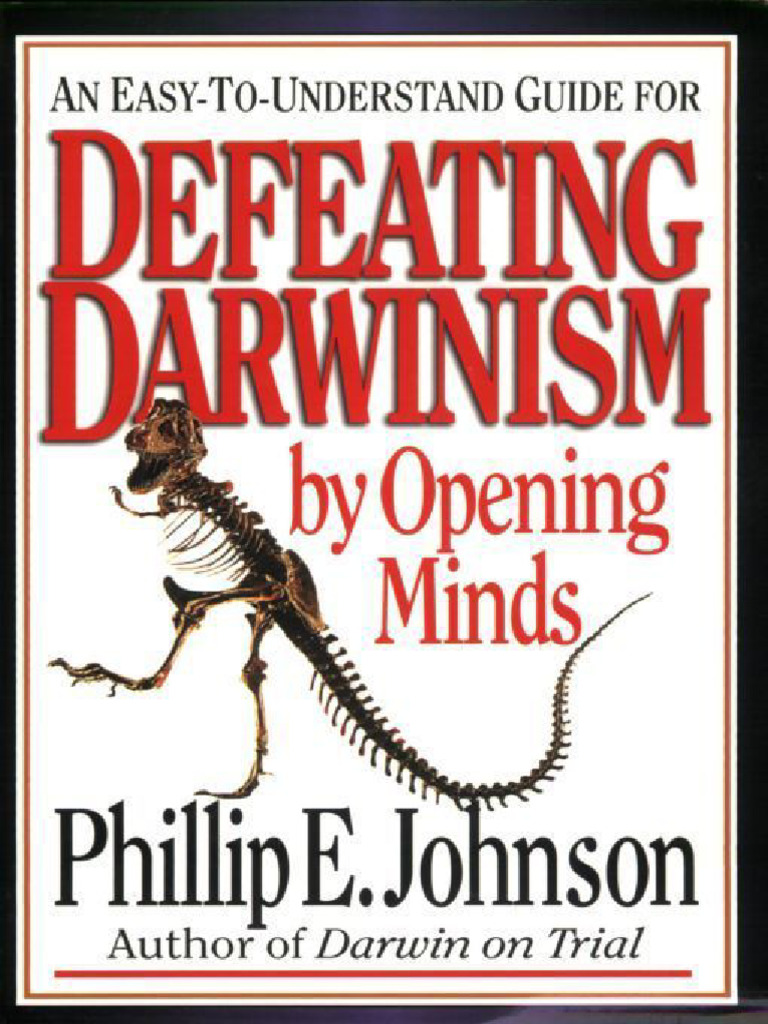 Defeating Darwinism by Opening Minds (Phillip E. Johnson (Johnson ...