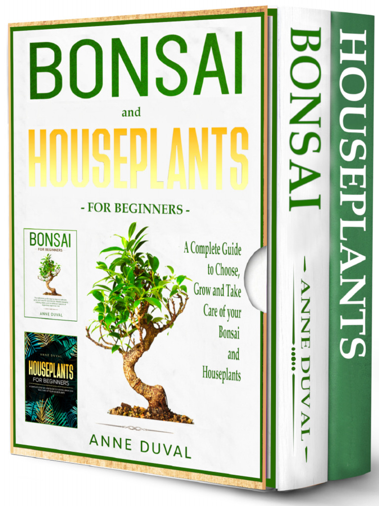 Bonsai and Houseplants For Beginners 2 Books in 1 Ake Care of Your Bonsai and Houseplants Duval ...