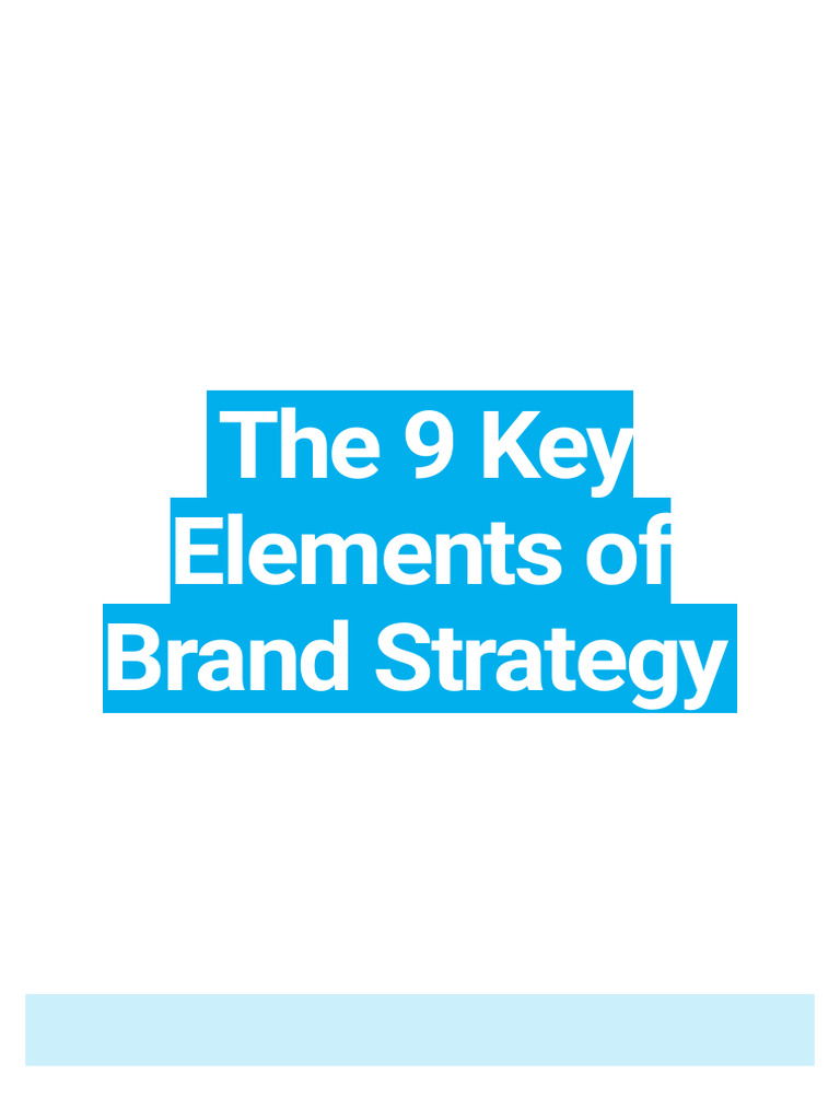 The 9 Key Elements of Brand Strategy - Effective Branding 101 | PDF ...