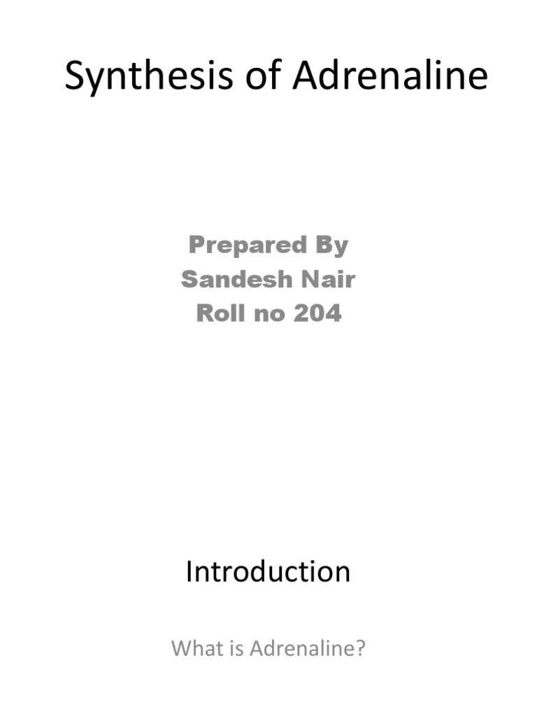 Synthesis of Adrenaline: Prepared by Sandesh Nair Roll No 204 | PDF ...