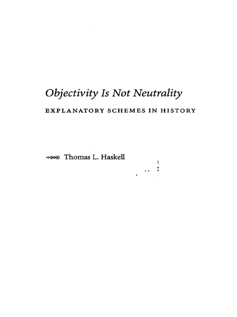 Thomas L. Haskell - Objectivity Is Not Neutrality. Explanatory Schemes ...