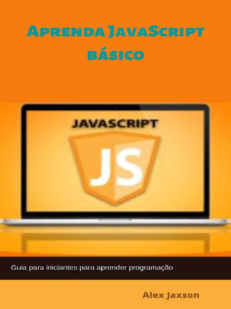 Aprenda Javascript Básico Guia Para Iniciantes Para Aprender Programação Alex Jaxson Pdf 