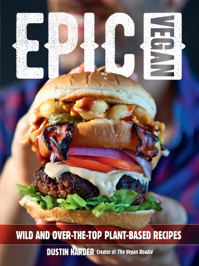 Dustin Harder - Epic Vegan Wild and Over-The-Top Plant-Based Recipes ...